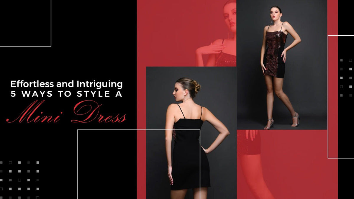 Effortless and Intriguing 5 Ways to Style a Mini Dress – Meeami Fashion